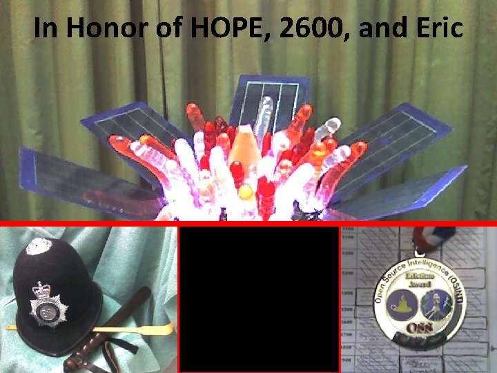 In Honor of HOPE 2600 and Eric SPY