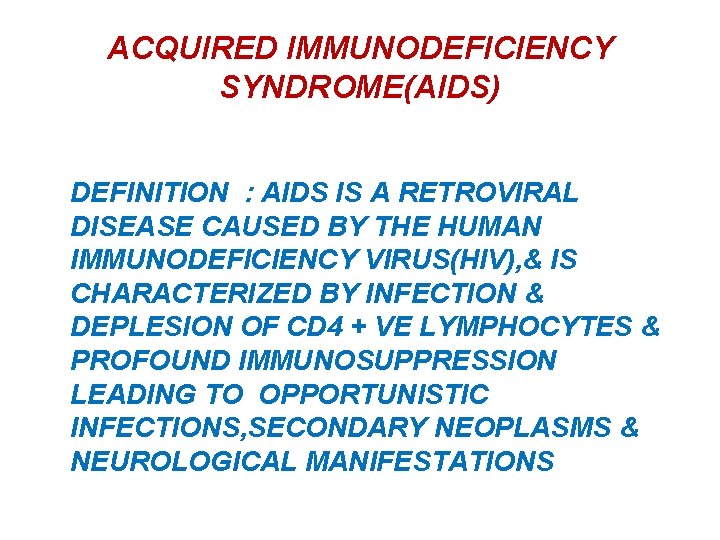 ACQUIRED IMMUNODEFICIENCY SYNDROMEAIDS DEFINITION AIDS IS A RETROVIRAL