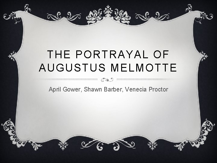 THE PORTRAYAL OF AUGUSTUS MELMOTTE April Gower Shawn