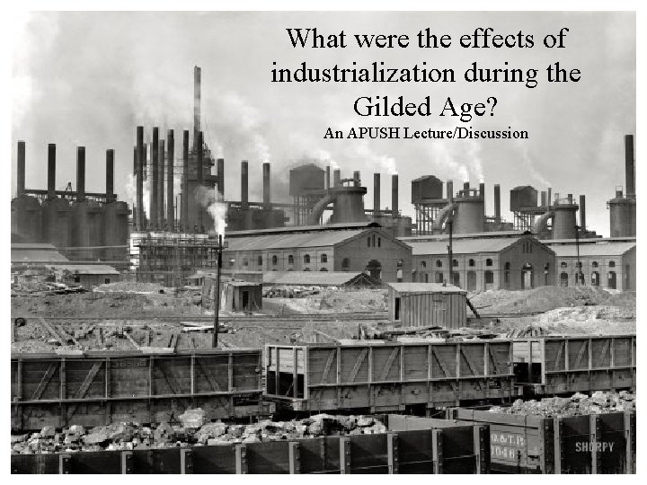 What were the effects of industrialization during the