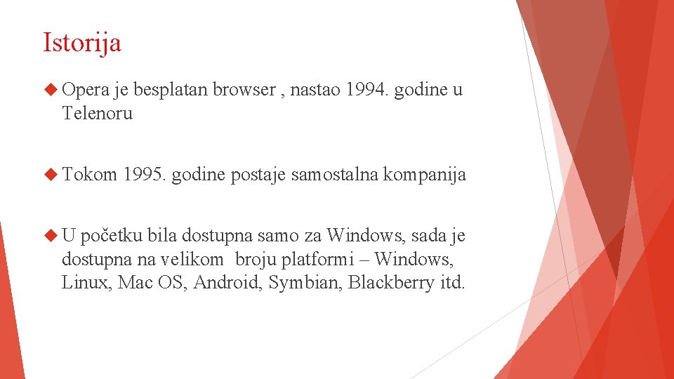 OPERA Istorija Opera je besplatan browser nastao 1994