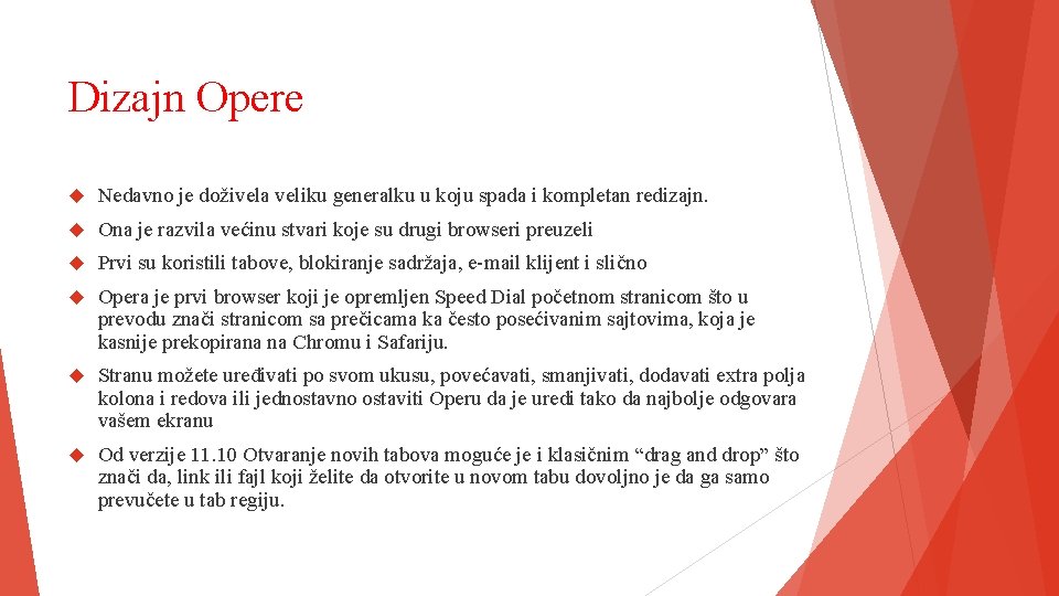 OPERA Istorija Opera je besplatan browser nastao 1994