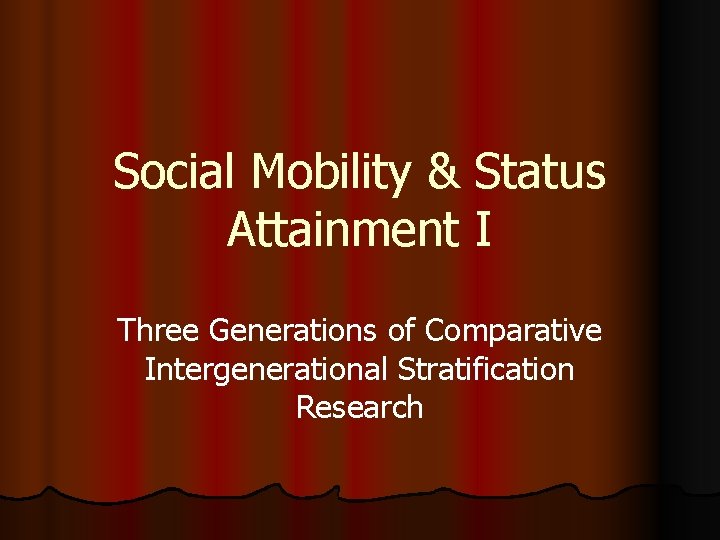 Social Mobility Status Attainment I Three Generations of