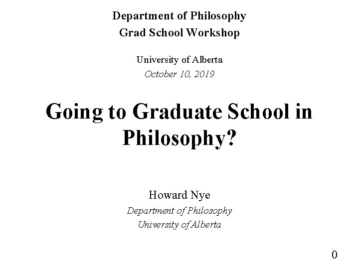 Department of Philosophy Grad School Workshop University of