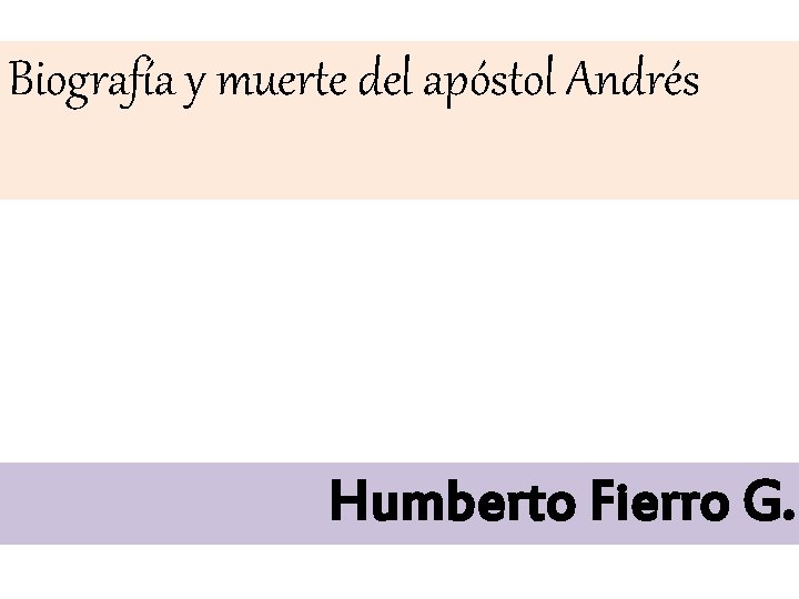 Biografa y muerte del apstol Andrs Humberto Fierro