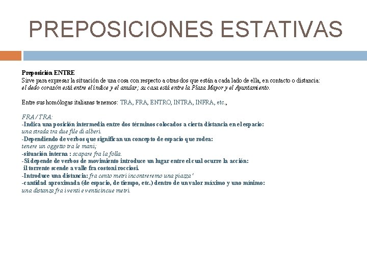 LAS PREPOSICIONES Algunas preposiciones se han trabajado adaptando