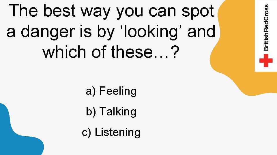 Spot the danger Safety practise British Red Cross