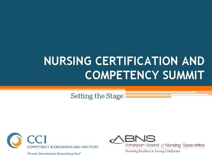 NURSING CERTIFICATION AND COMPETENCY SUMMIT Setting the Stage