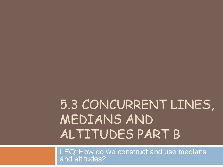 5 3 CONCURRENT LINES MEDIANS AND ALTITUDES PART