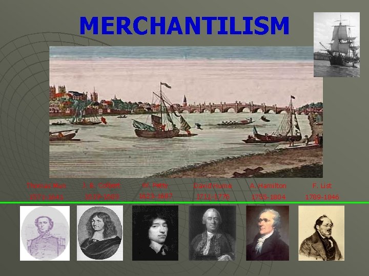 MERCHANTILISM Thomas Mun J B Colbert W Petty
