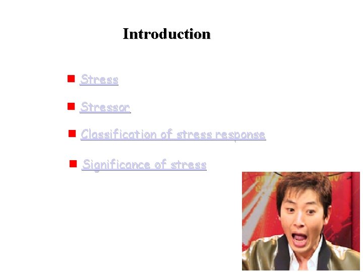 STRSS Introduction n Stressor n Classification of stress