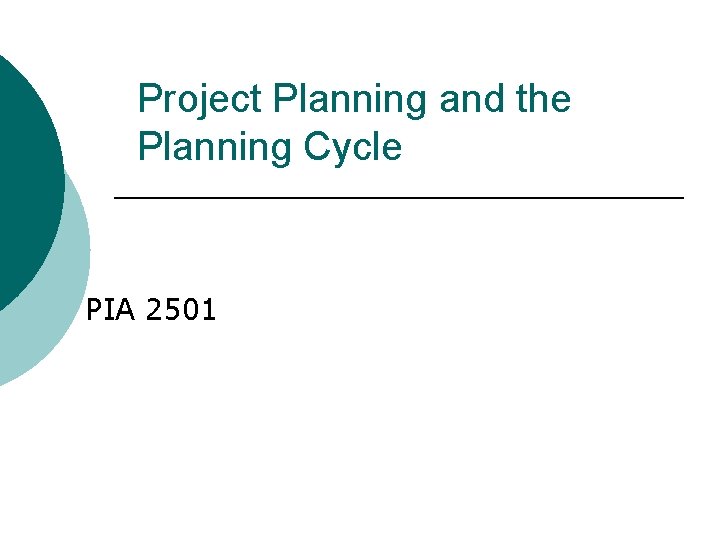 Project Planning and the Planning Cycle PIA 2501