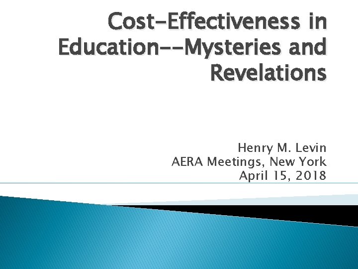 CostEffectiveness in EducationMysteries and Revelations Henry M Levin