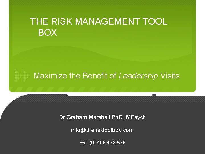 THE RISK MANAGEMENT TOOL BOX Maximize the Benefit