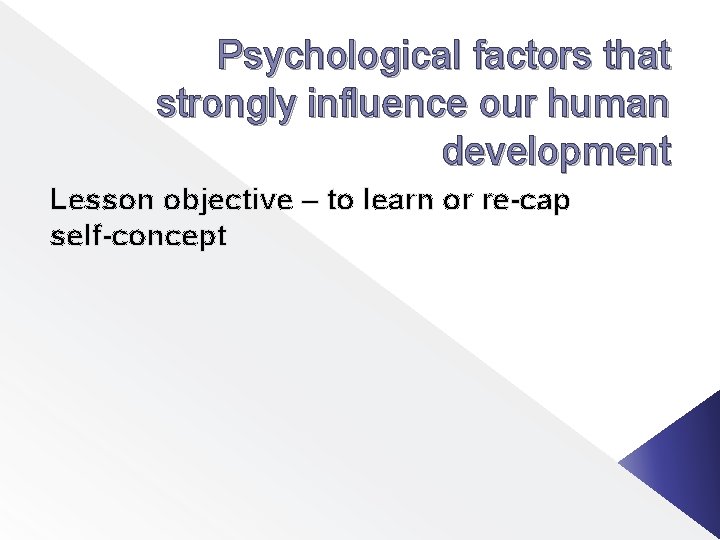 Psychological factors that strongly influence our human development