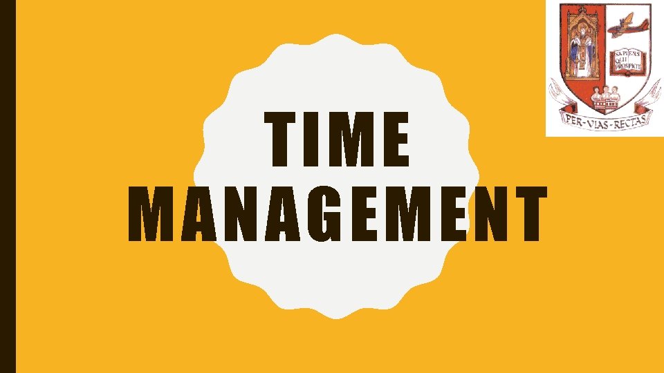 TIME MANAGEMENT TIME MANAGEMENT Aim To provide support