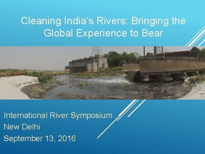 Cleaning Indias Rivers Bringing the Global Experience to