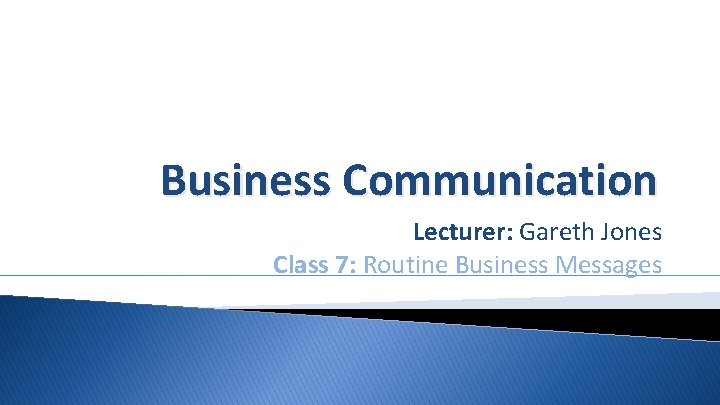 Business Communication Lecturer Gareth Jones Class 7 Routine