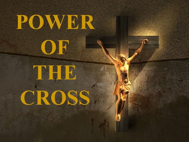 POWER OF THE CROSS WHAT IS THE CROSS