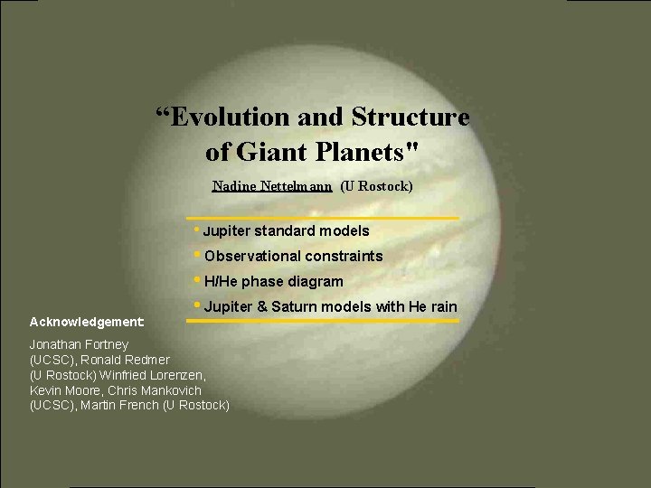 Evolution and Structure of Giant Planets Nadine Nettelmann
