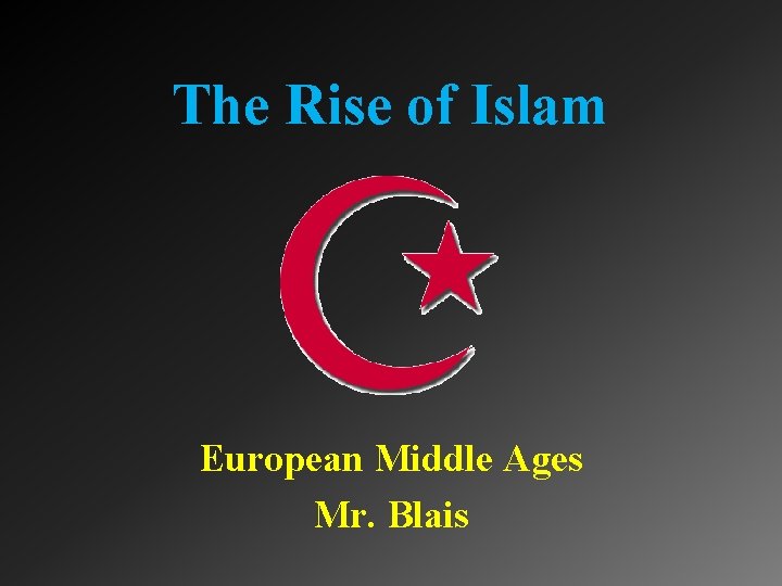 The Rise of Islam European Middle Ages Mr