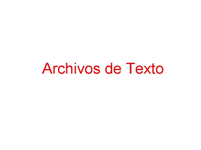 Python Archivos de Texto Rogelio Ferreira Escutia Profesor