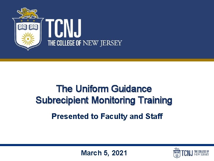 The Uniform Guidance Subrecipient Monitoring Training Presented to