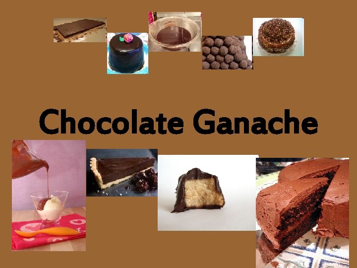 Chocolate Ganache Definition Ganache refers to a variety
