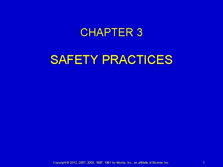 CHAPTER 3 SAFETY PRACTICES Copyright 2012 2007 2003