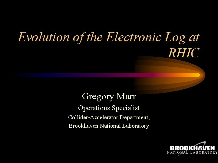 Evolution of the Electronic Log at RHIC Gregory