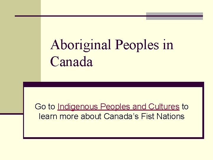 Aboriginal Peoples in Canada Go to Indigenous Peoples
