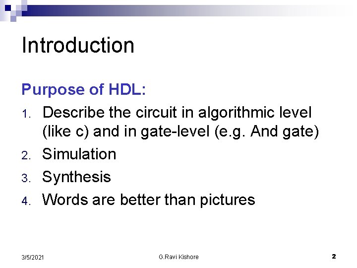 Verilog Tutorial Introduction Purpose of HDL 1 Describe