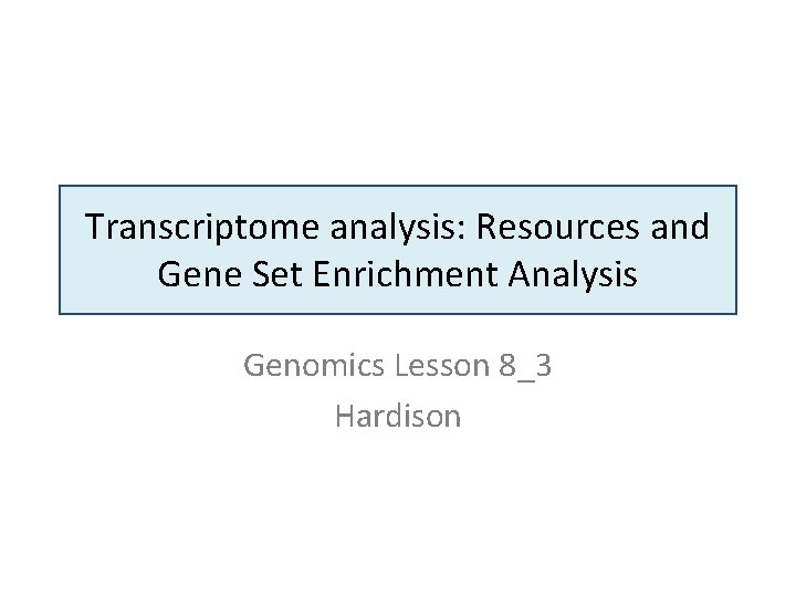 Transcriptome analysis Resources and Gene Set Enrichment Analysis