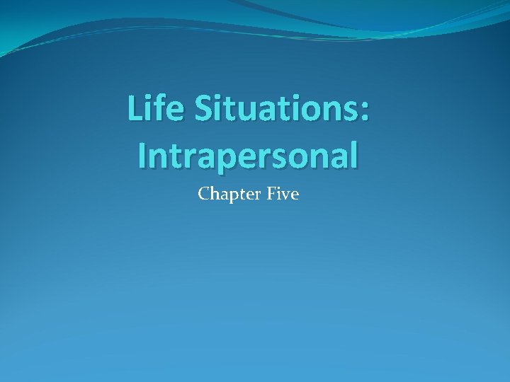 Life Situations Intrapersonal Chapter Five Eliminating Unnecessary ...