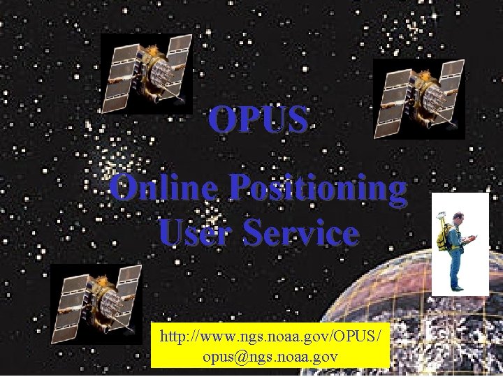 OPUS Online Positioning User Service NATIONAL OCEANIC AND