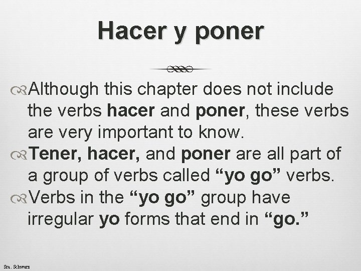 Los verbos tener hacer y poner Las clases