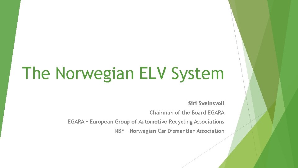 The Norwegian ELV System Siri Sveinsvoll Chairman of