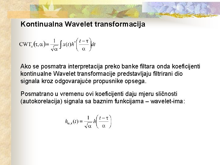 Furijeova transformacija Pretpostavljamo da je signal stacionaran Furijeova