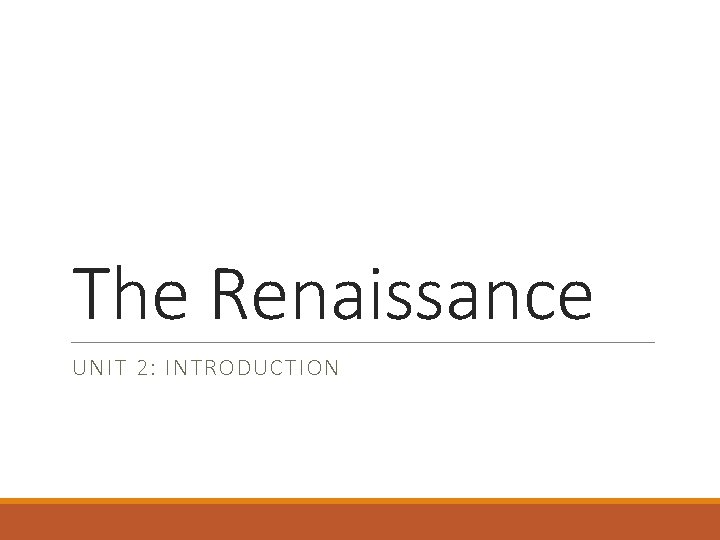 The Renaissance UNIT 2 INTRODUCTION LEQ How can