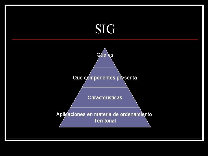 SIG Que es Que componentes presenta Caractersticas Aplicaciones
