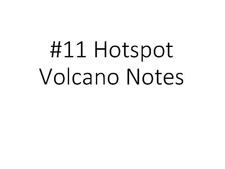 11 Hotspot Volcano Notes Warmup fill in the