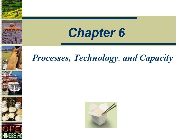 Chapter 6 Processes Technology and Capacity Process Planning
