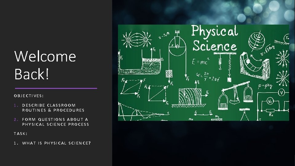 Welcome Back OBJECTIVES 1 DESCRIBE CLASSROOM ROUTINES PROCEDURES