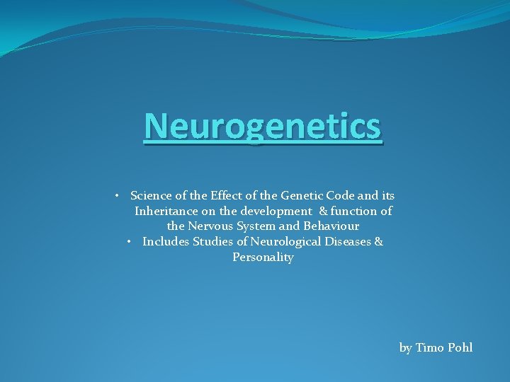 Neurogenetics Science of the Effect of the Genetic