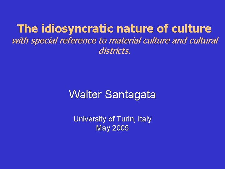 The idiosyncratic nature of culture with special reference