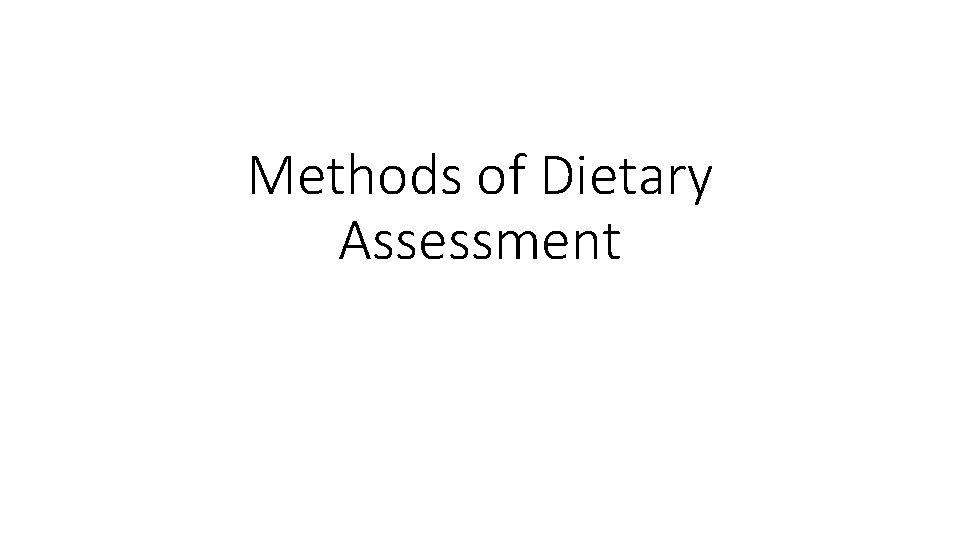 Dietary Assessment Indirect Dietary Methods Fouzia Akter Assistant