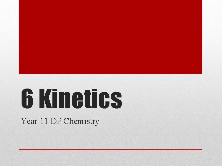 6 Kinetics Year 11 DP Chemistry Particle Collisions