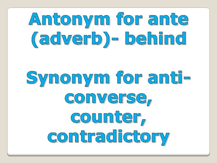 ACHSVOCABULARY WEEK 3 antebefore antiagainst antedate anterior antenatal