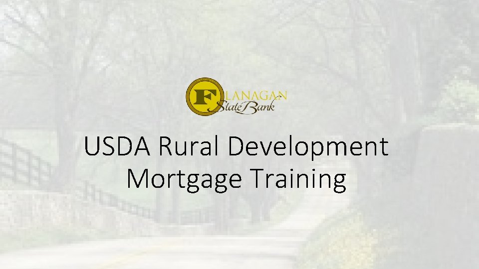 USDA Rural Development Mortgage Training Why use a