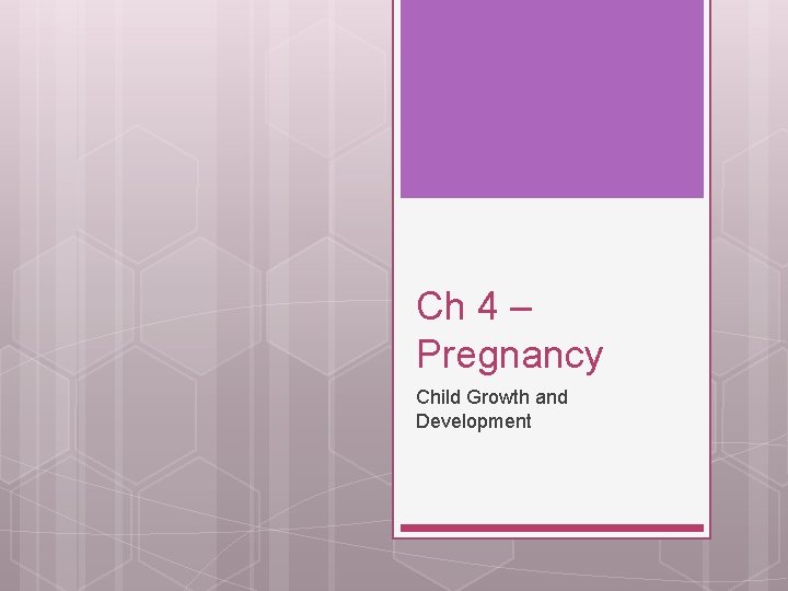 Ch 4 Pregnancy Child Growth and Development Where
